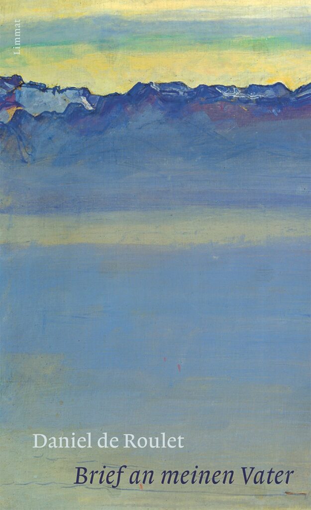 Daniel de Roulet "Brief an meinen Vater", Limmat - literaturblatt.ch